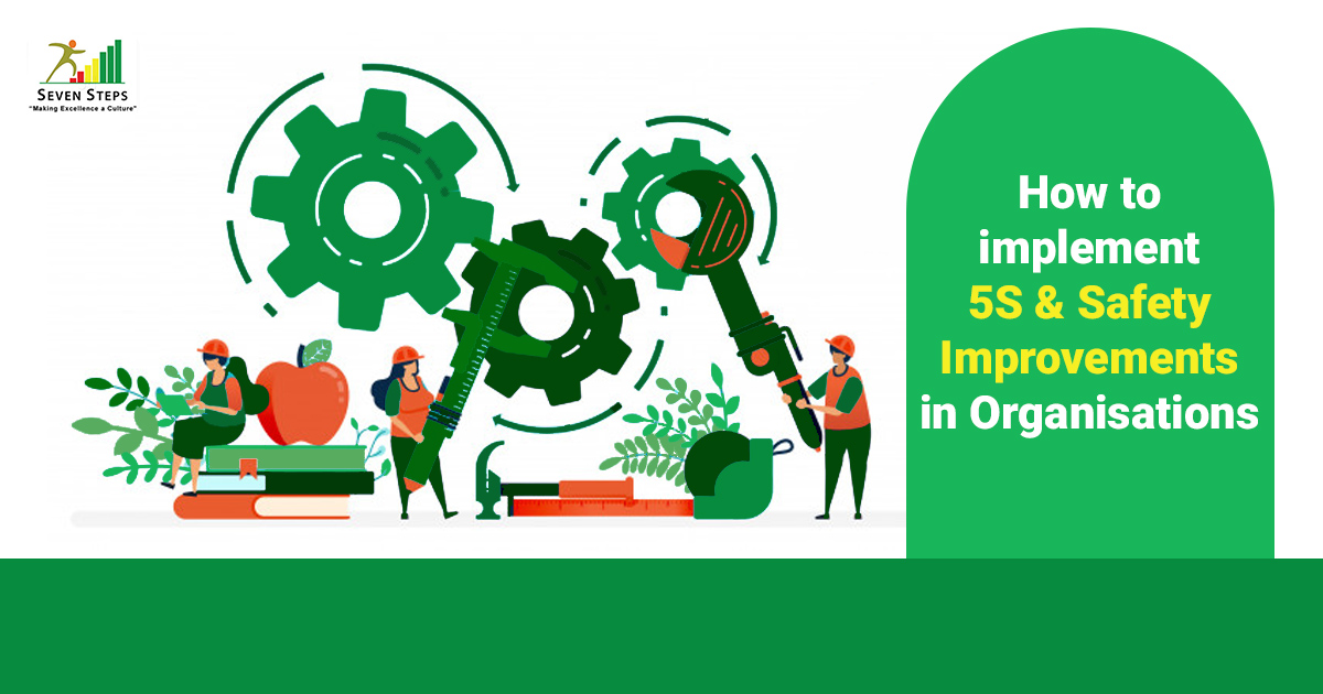 5S and Safety Improvements in the workplace | Seven Steps Academy